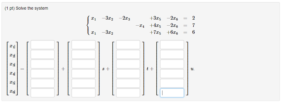 Solved 1 pt) Solve the system +3x5-2x6 = 2 -4 +4x5 -2x67 | Chegg.com