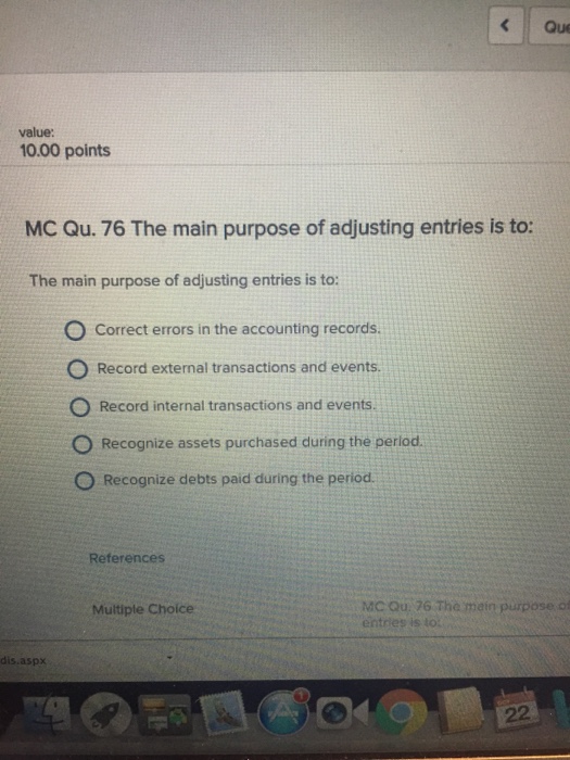 Solved The main purpose of adjusting entries is to: Correct | Chegg.com