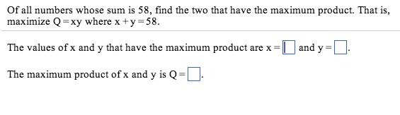 Solved Of all numbers whose sum is 58, find the two that | Chegg.com