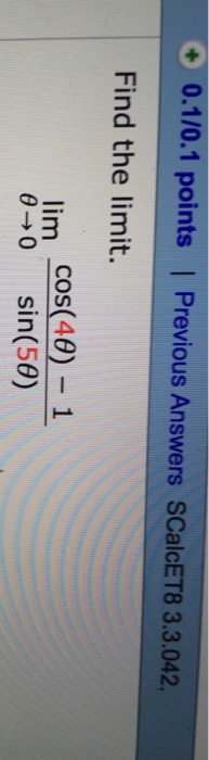Solved Find the limit. Lim theta rightarrow 0 cos(4 theta) | Chegg.com