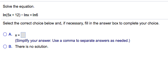 Solved Solve the equation. In (5x + 12) -Inx = In6 Select | Chegg.com