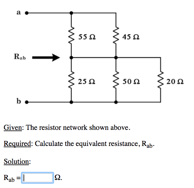 Solved 55Ω 45 Ω ab 25 Ω Given: The resistor network shown | Chegg.com