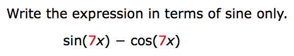 Solved Write the expression in terms of sine only. sin(7x) | Chegg.com