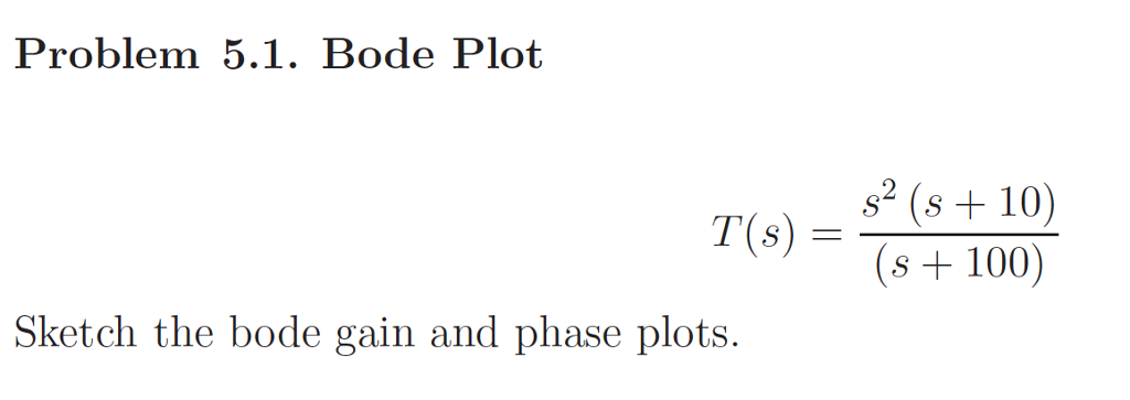 Solved Sketch the Bode gain and phase plots: MUST show work | Chegg.com