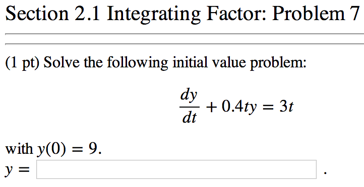 Solved Section 2.1 Integrating Factor: problem 7 (1 pt) | Chegg.com