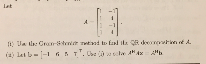 Solved Let 1 -1 A=11-11. (i) Use the Gram-Schmidt method to | Chegg.com
