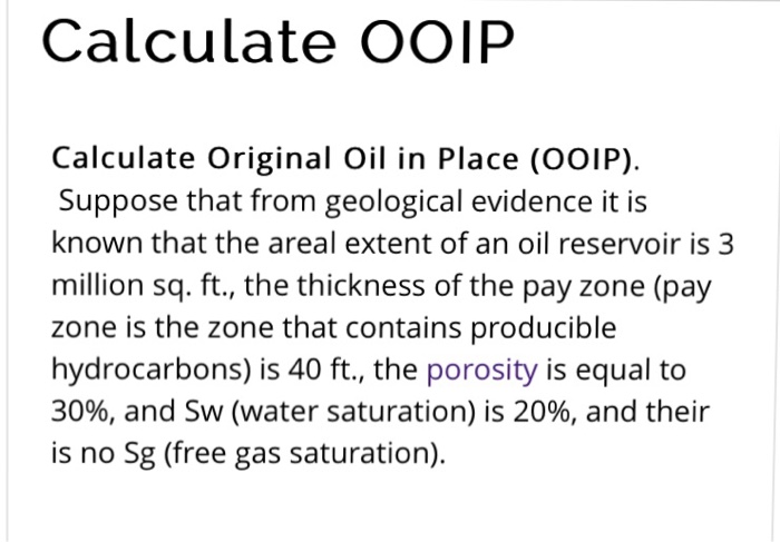 Solved Calculate OOIP Calculate Original Oil in Place | Chegg.com