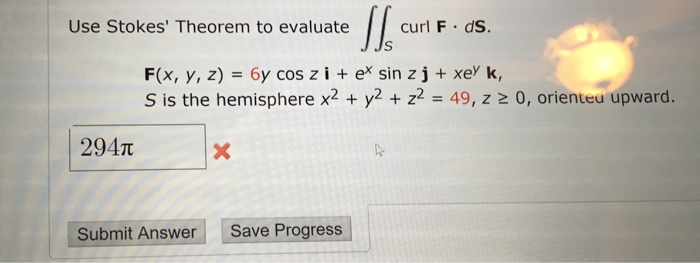 Solved Use Stokes' Theorem to evaluate integral integral_s | Chegg.com