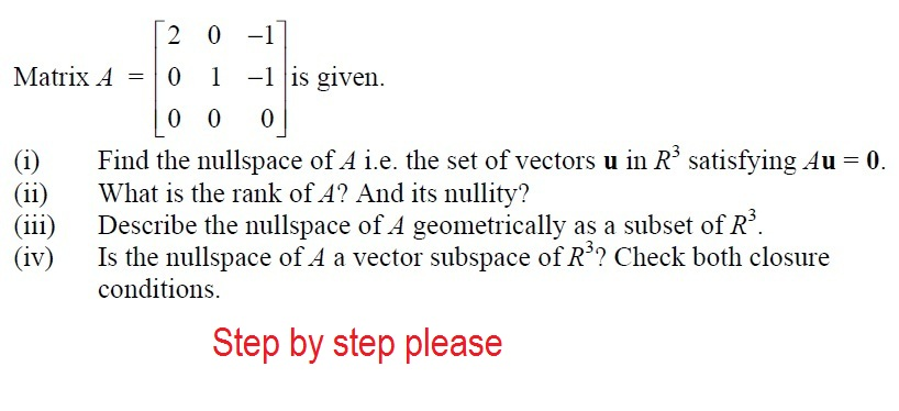 Solved Matrix A = is given. Find the nullspace of A i.e. | Chegg.com