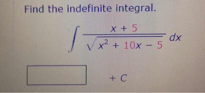 Solved Find the indefinite integral.Integrate x+5/ Square | Chegg.com