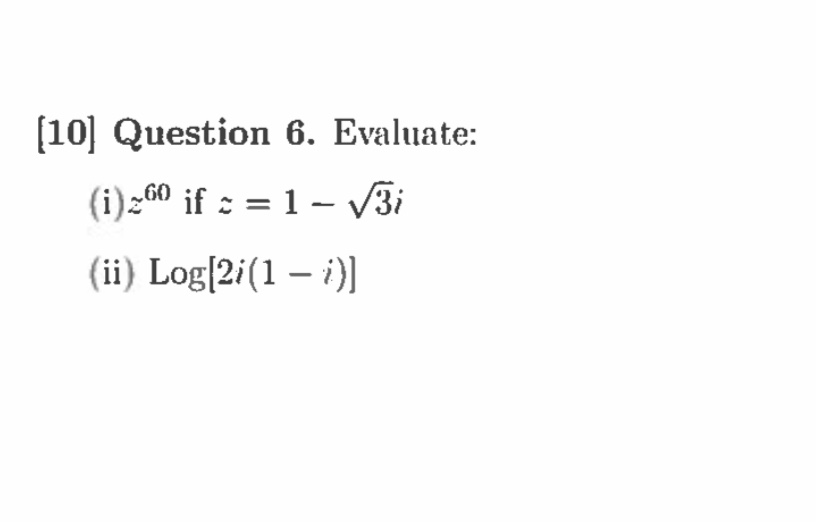 Solved (10] Question 6. Evaluate: (ii) Log[2i(1- i)] | Chegg.com