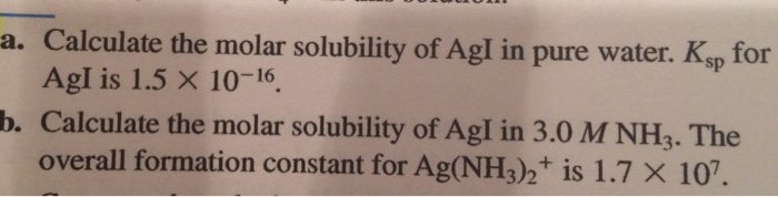 Solved Calculate the molar solubility of AgI in pure water. | Chegg.com