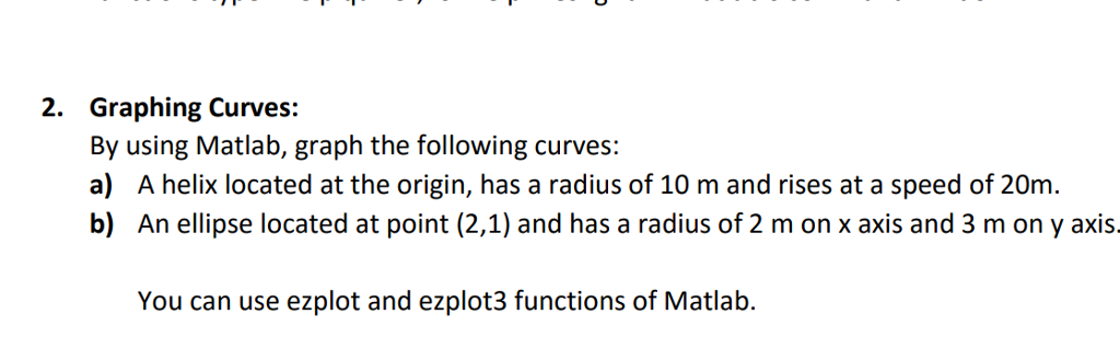 Solved 2. Graphing Curves: By using Matlab, graph the | Chegg.com