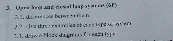 Solved Open loop and closed loop systems (6P) 3.1. | Chegg.com