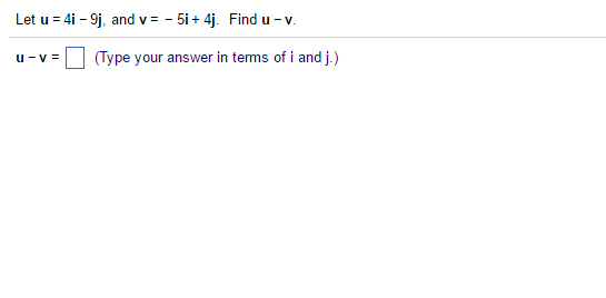 Solved Let u:4-9, and v=-5i + 4j Find u-v u-v = | (Type your | Chegg.com Solved Let u:4-9, and v=-5i + 4j Find u-v u-v = | (Type your | Chegg.com