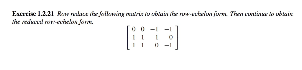 Solved Exercise 1.2.21 Row reduce the following matrix to | Chegg.com
