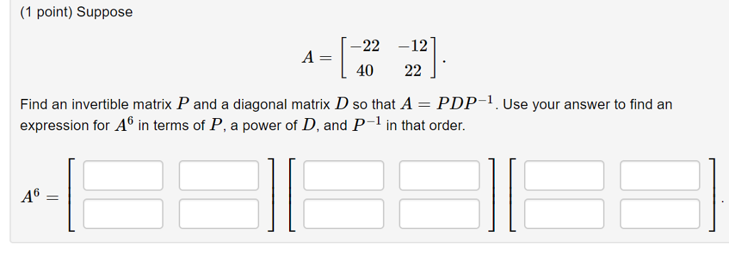 Solved 1 point) Suppose 22 -12 40 22 Find an invertible | Chegg.com