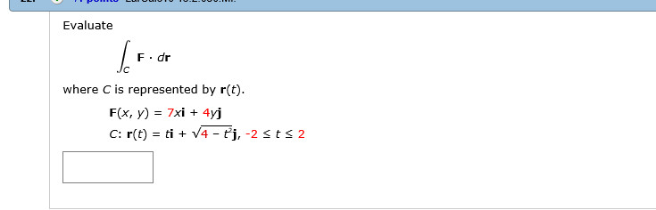 Solved Evaluate integral_c F middot dr where C is | Chegg.com