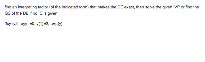 Solved find an integrating factor (of the indicated form) | Chegg.com