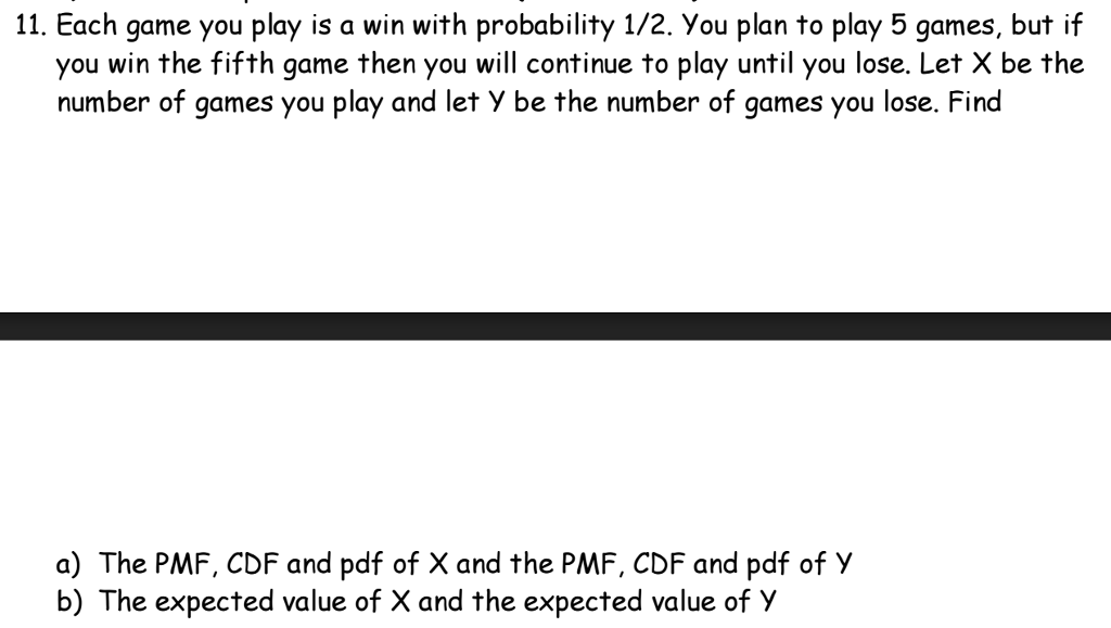 Solved Each game you play is a win with probability 1/2. You | Chegg.com