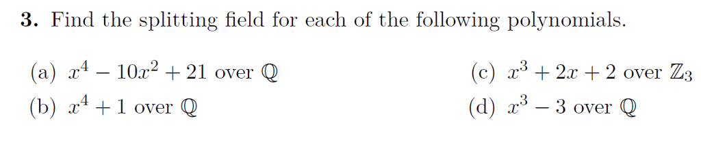 Solved 3. Find the splitting field for each of the following | Chegg.com