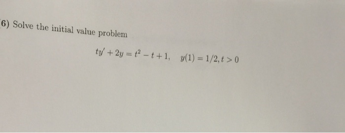 Solved Solve the initial value problem ty' + 2y = t^2 - t + | Chegg.com