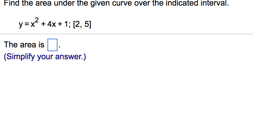 Solved Find the area under the given curve over the | Chegg.com