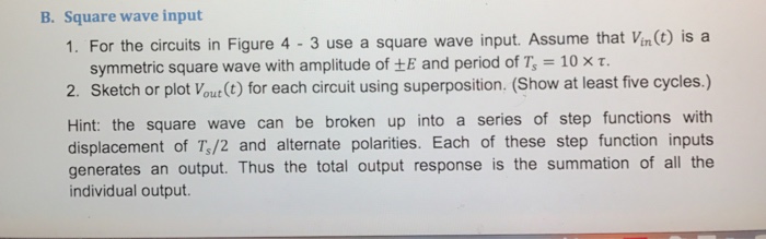 Solved B. Square wave input 1. For the circuits in Figure 4 | Chegg.com