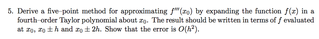 Solved Derive a five-point method for approximating f"'(x0) | Chegg.com