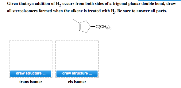 Solved Given that syn addition of H2 occurs from both sides | Chegg.com