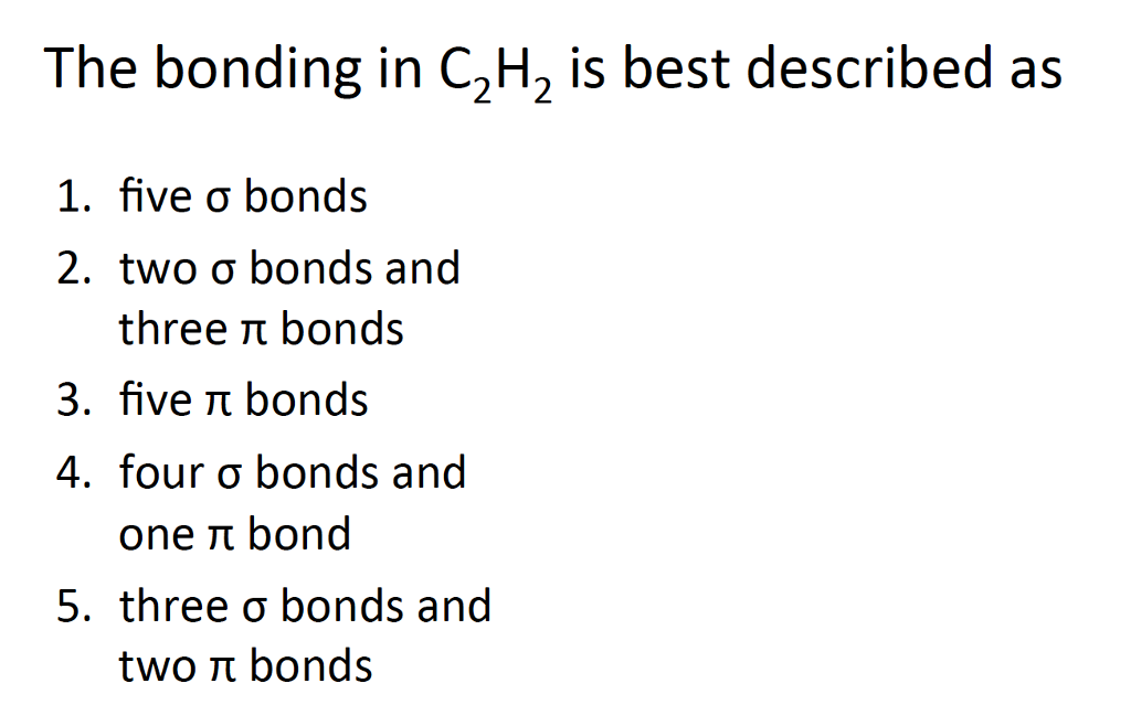 Solved The bonding in C2H2 is best described as 1. five σ | Chegg.com