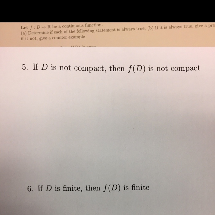 Solved If D is not compact, then f(D) is not compact If D | Chegg.com