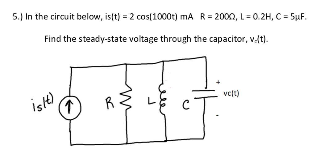 Solved 5) In the circuit below, is(t) = 2 cos( 1000t) mA R = | Chegg.com