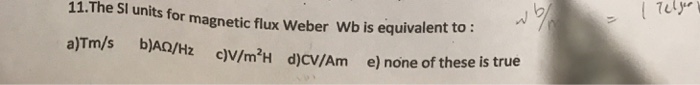 Solved The SI units for magnetic flux Weber Wb is equivalent | Chegg.com
