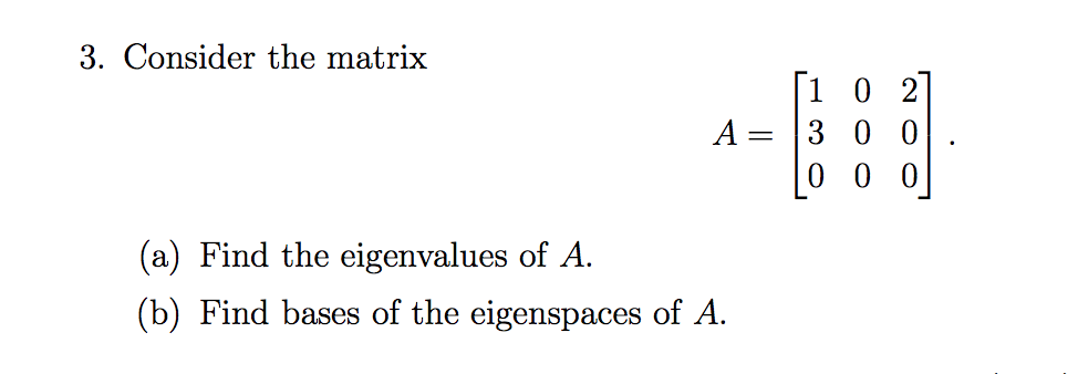 Solved 3. Consider the matrix A-3 0 0 (a) Find the | Chegg.com