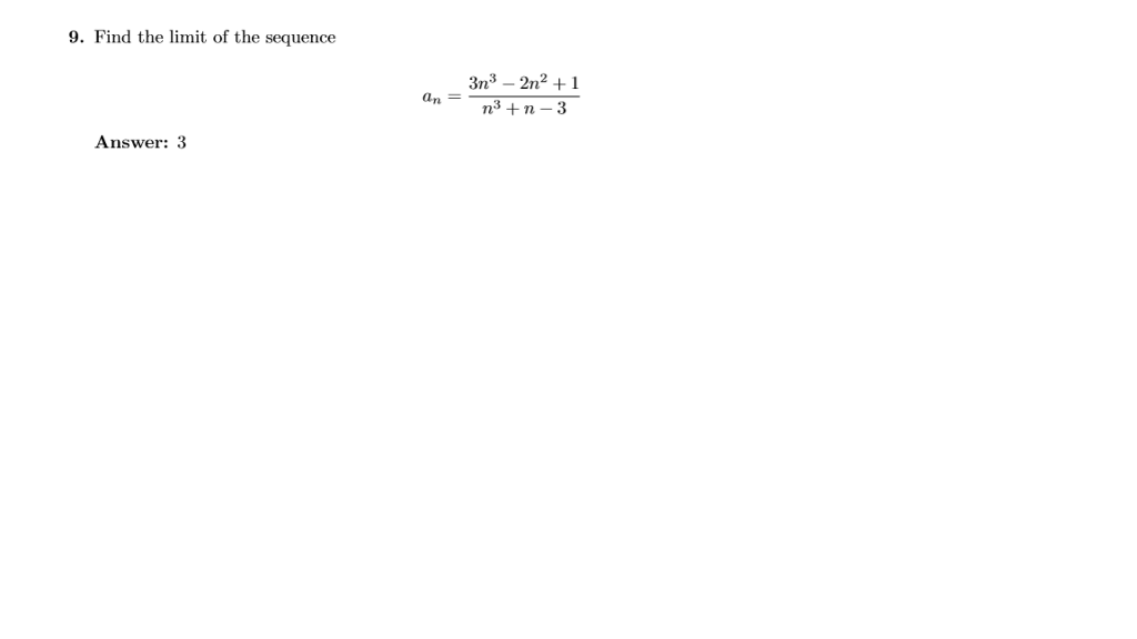 Solved 9. Find the limit of the sequence 3n3-2n2 + 1 n3 +n- | Chegg.com