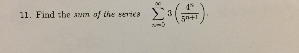Solved 47 52+1 11. Find the sum of the series n=0 | Chegg.com