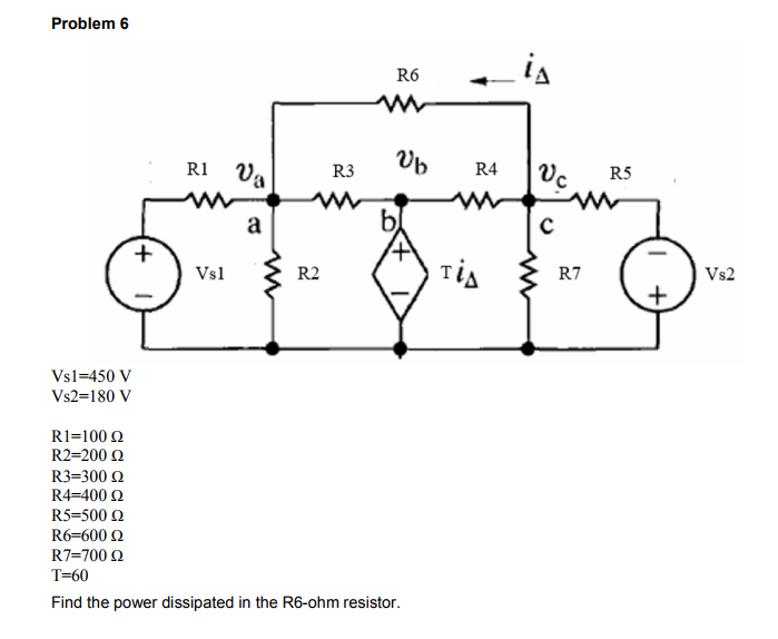 Solved Problem 6 R1 v R3 Vsl R2 R7 Vs2 Vs =450 V V2-180 V | Chegg.com