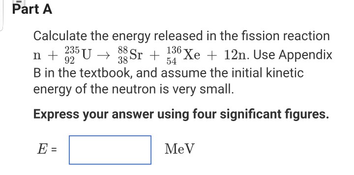 Solved Part A Calculate the energy released in the fission | Chegg.com