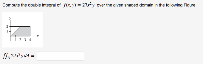 Solved Compute The Double Integral Of F X Y 27x 2 Y Over