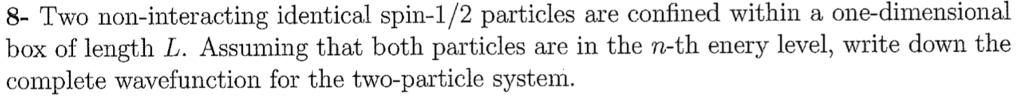 Solved 8- Two non-interacting identical spin-1/2 particles | Chegg.com