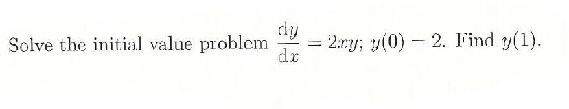 Solved Solve the initial value problem dy/dx = 2xy ; y(0) = | Chegg.com