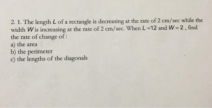 Solved The length L of a rectangle is decreasing at the rate | Chegg.com