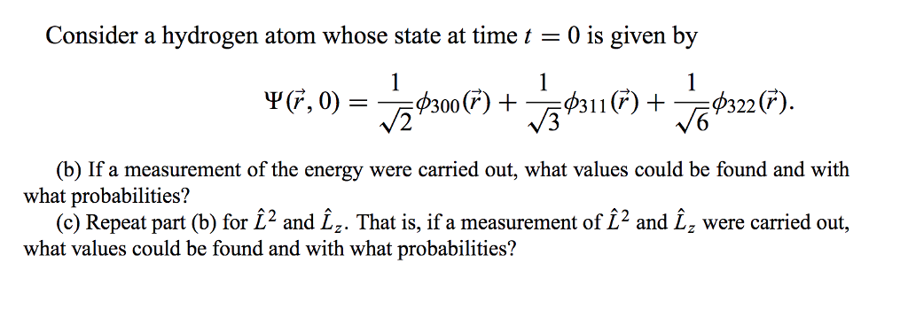 Solved Consider A Hydrogen Atom Whose State At Time T0 Is