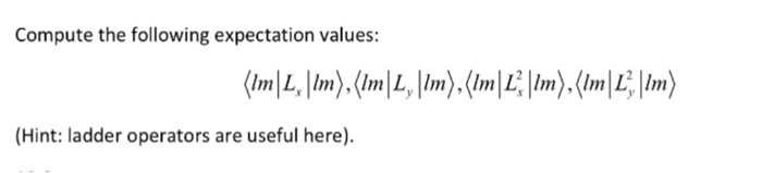 Solved Compute the following expectation values: ladder | Chegg.com