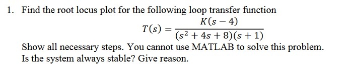 Solved Find the root locus plot for the following loop | Chegg.com