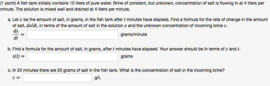 Solved (1 point) A fish tank initially contains 10 liters of | Chegg.com