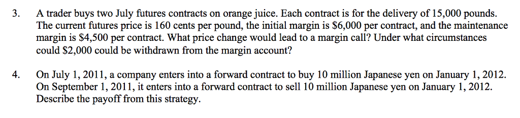 Solved A trader buys two July futures contracts on orange | Chegg.com