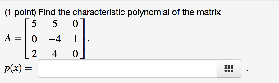 Solved (1 point) Find the characteristic polynomial of the | Chegg.com