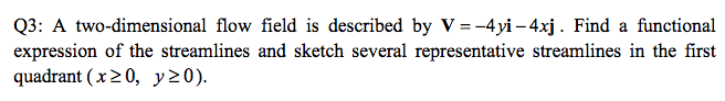 Solved A two-dimensional flow field is described by V = -4yi | Chegg.com